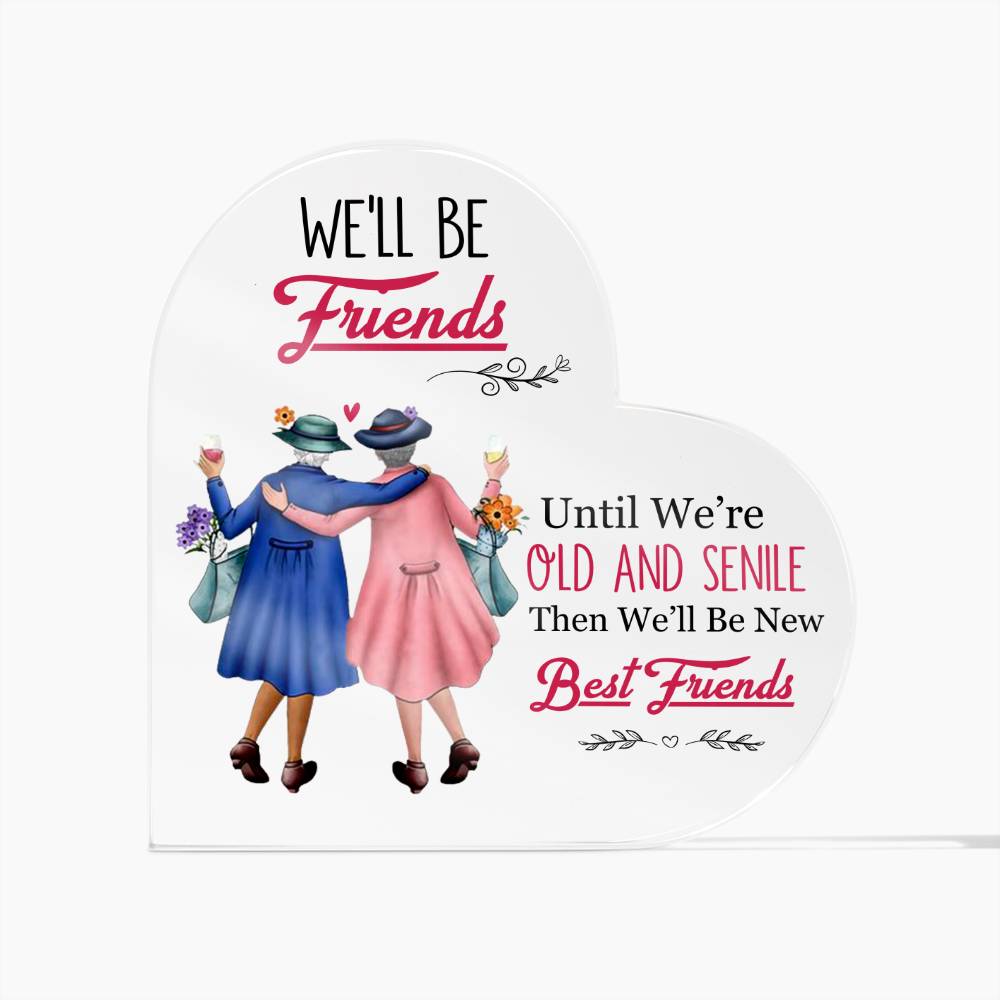 Home Decor | We'll be Friends until we're old and senile Heart Ornament